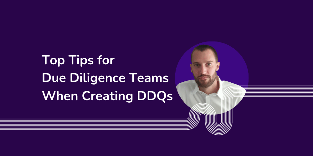 5 Top Tips for Due Diligence Teams When Creating DDQs