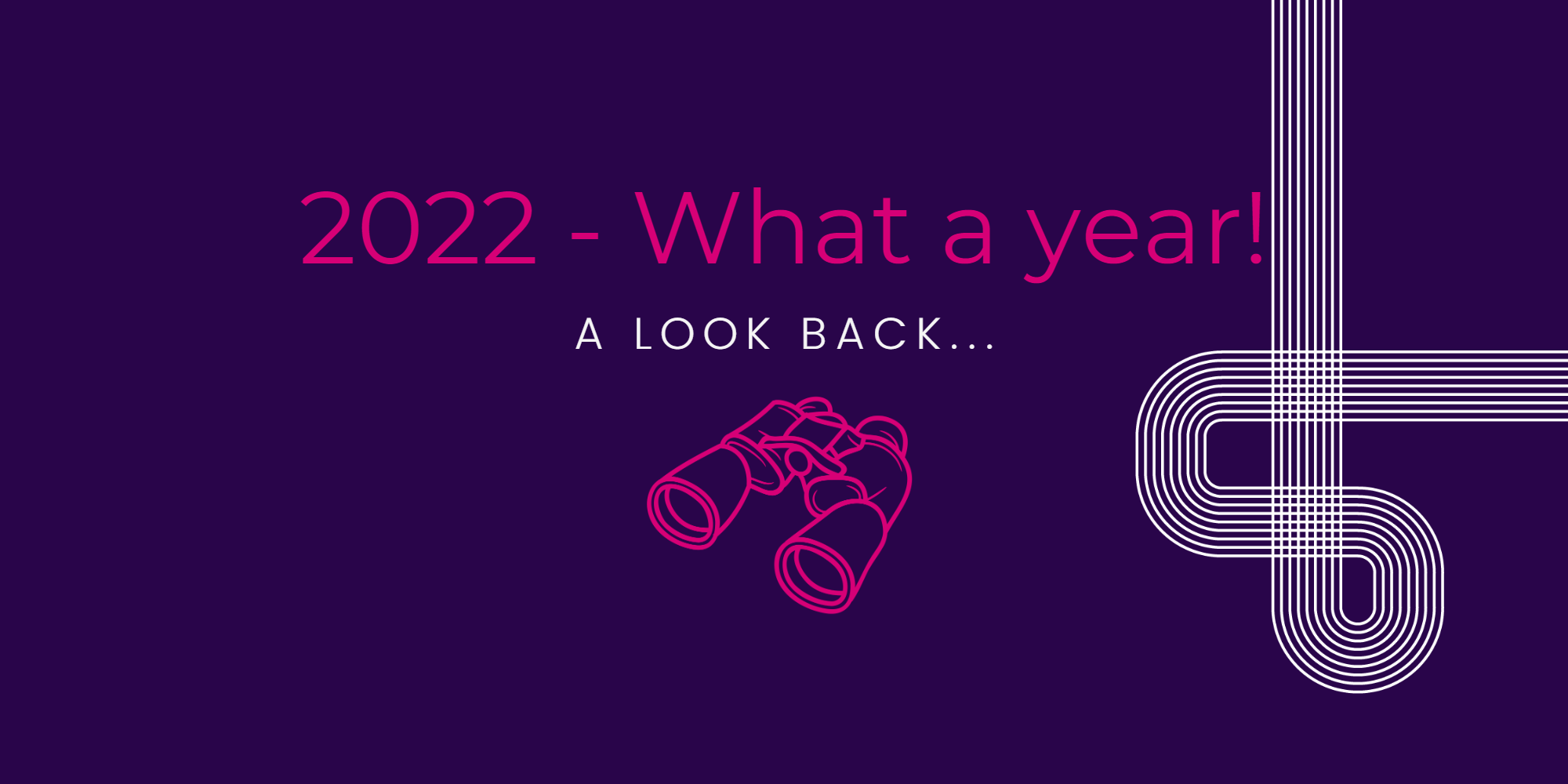 2022 What a Year! A look back...